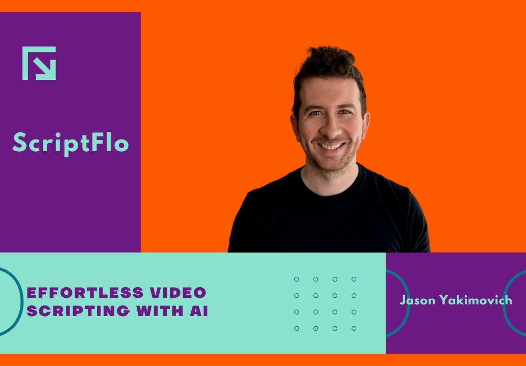 Jason Yakimovich on Simplifying Video Scripting with ScriptFlo | Interview